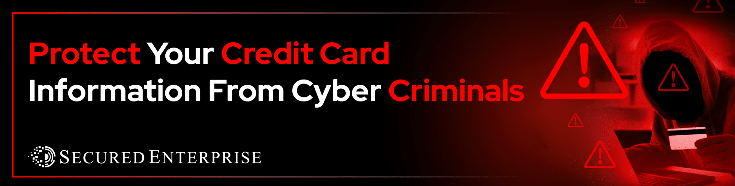 Protect Your Credit Card Information From Cybercriminals