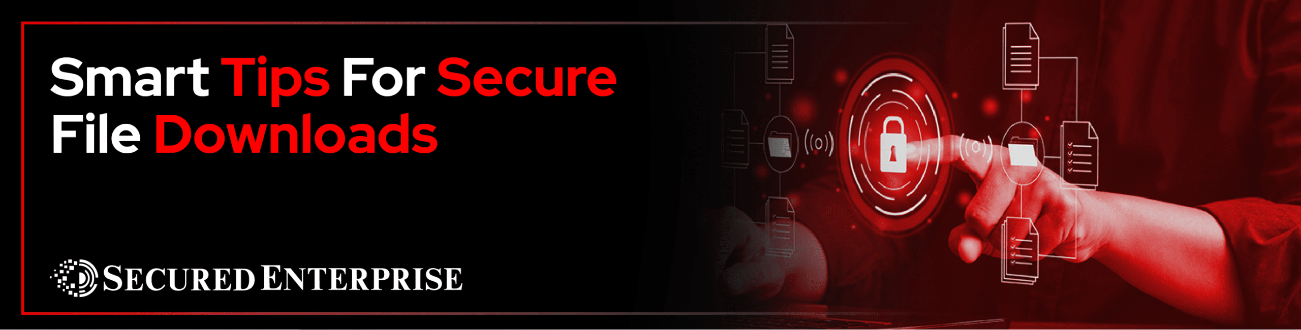 Smart Tips For Secure File Downloads