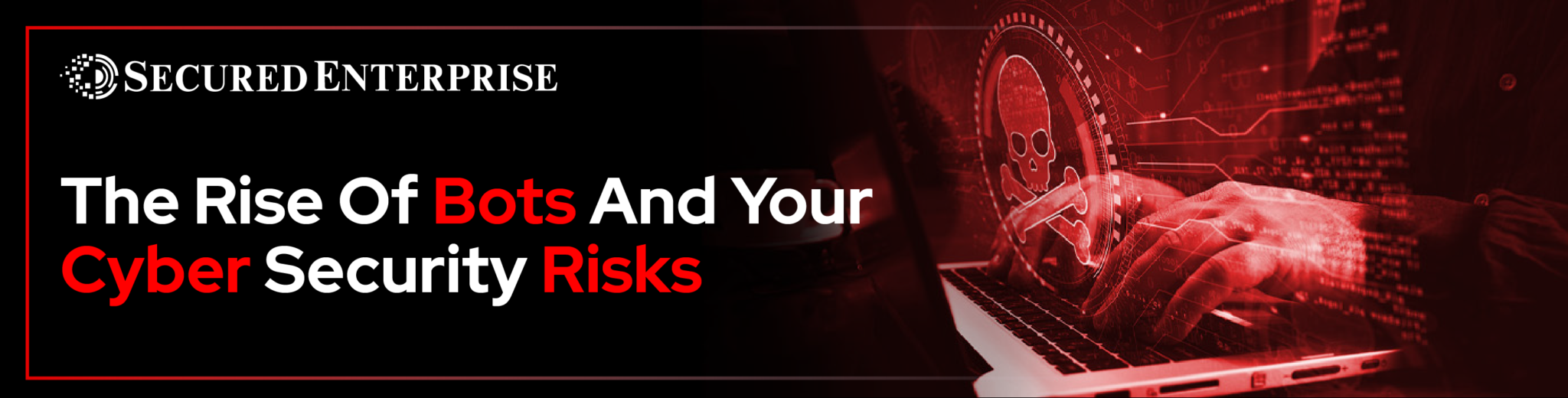 The Rise Of Bots And Your Cyber Security Risks