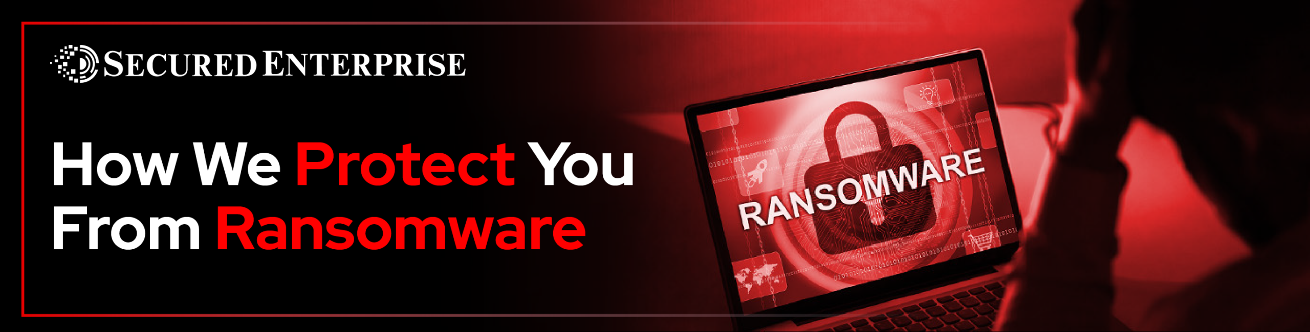 How We Protect You From Ransomware